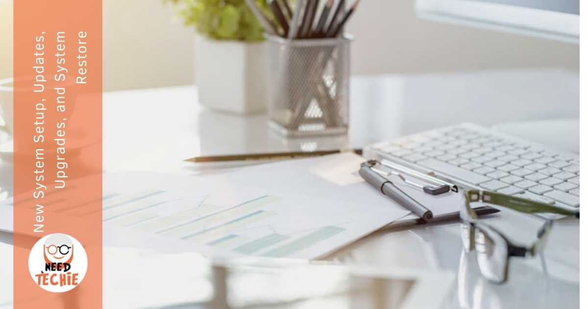 New System Setup, Updates, Upgrades, and System Restore | I Need A Techie